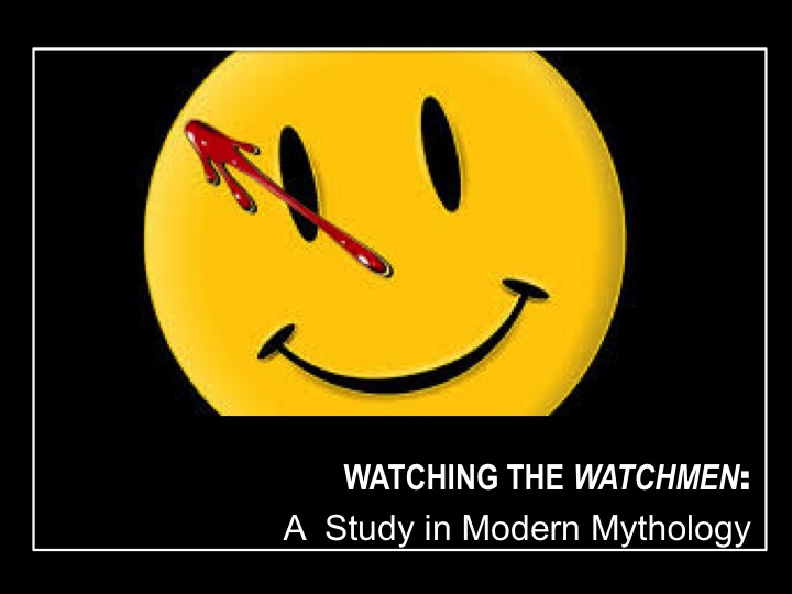 FYS 100 Watching the Watchmen: A Study in Modern Mythology – Sowing the ...